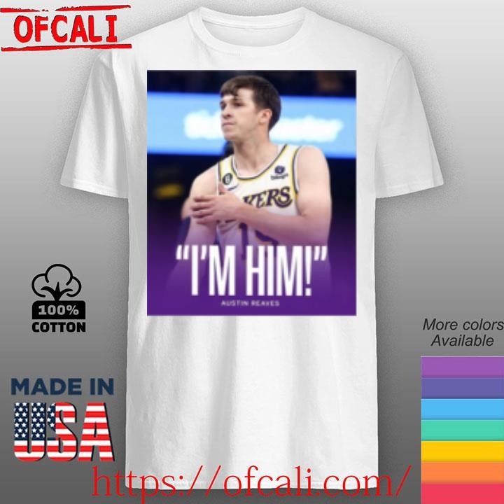 Austin Reaves I'm Him Austin Reaves shirt, hoodie, longsleeve ...