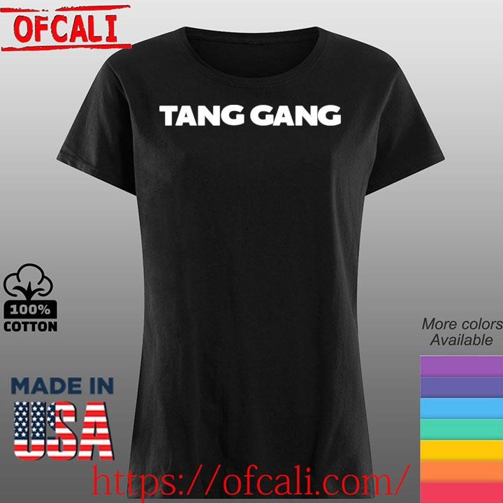 Original Tang Gang shirt, hoodie, longsleeve, sweatshirt, v-neck tee