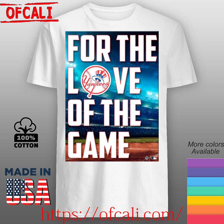Yankees For The Love Of The Game Shirt, hoodie, longsleeve, sweatshirt ...