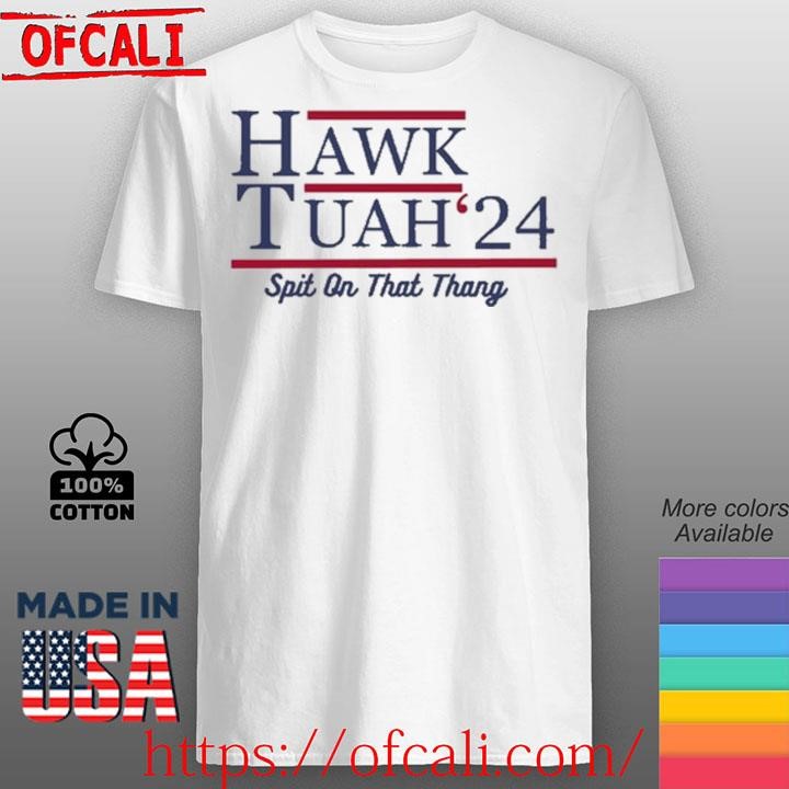 Original Hawk Tuah 24 Spit On That Thang Text 2024 Shirt, hoodie ...