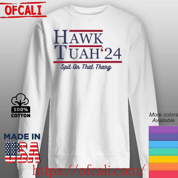 Original Hawk Tuah 24 Spit On That Thang Text 2024 Shirt, hoodie ...