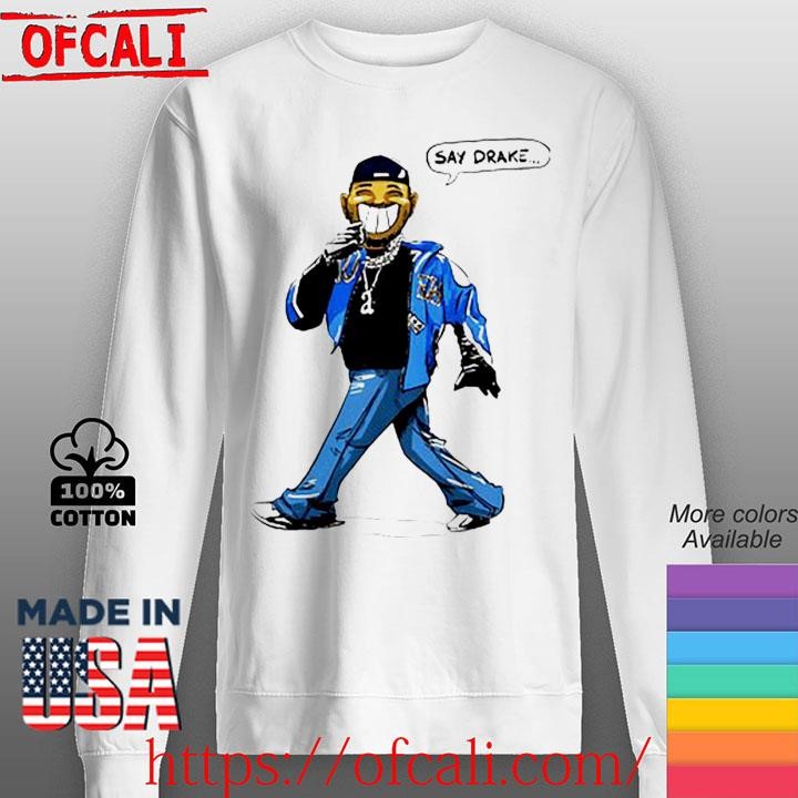 Official Kendrick Lamar Say Drake T-Shirt, hoodie, longsleeve ...