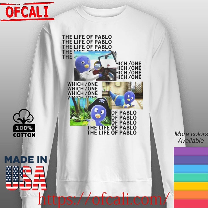 Official The Backyardigans The Life Of Pablo Which One Shirt, hoodie ...