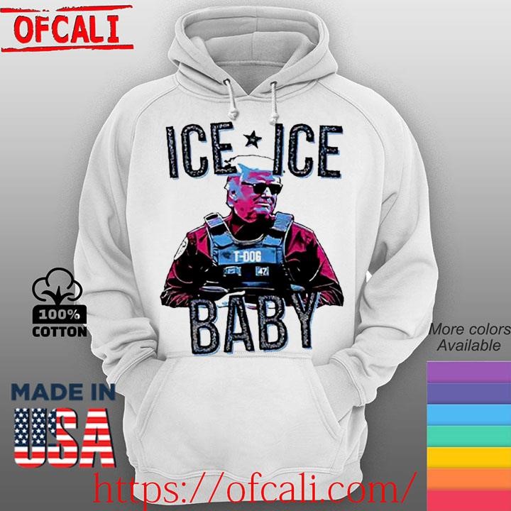 Official Trump Ice Ice Baby 2025 T-Shirt, hoodie, longsleeve ...