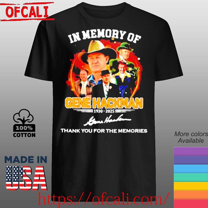 In memory of Gene Hackman 1930 2025 thank you for the memories T-Shirt ...
