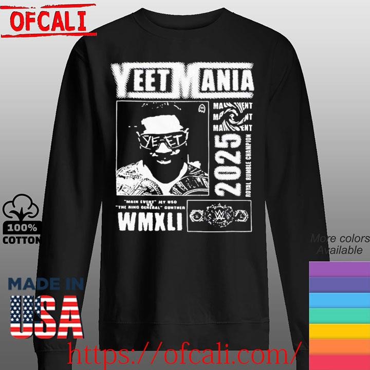 Official Jey Uso Yeet Mania Main Event 2025 T-Shirts, hoodie ...