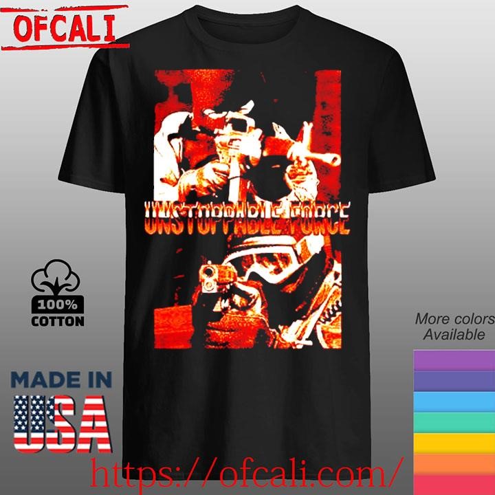Unstoppable Force 2025 T-Shirt, hoodie, longsleeve, sweatshirt, v-neck tee