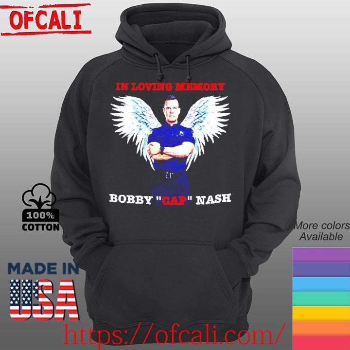 Official Bobby Nash In Loving Memory Bobby Cap Nash Shirts, hoodie, longsleeve, sweatshirt, v ...