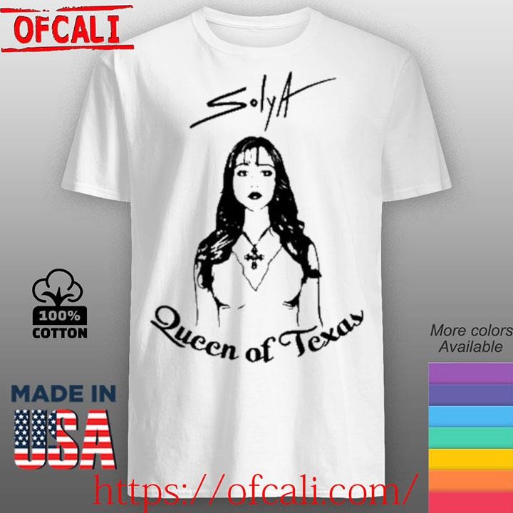 Official Solya Queen Of Texas T-shirts, hoodie, longsleeve, sweatshirt ...